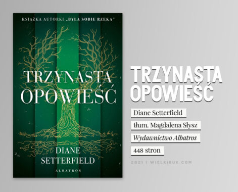 „Trzynasta opowieść” Diane Setterfield – recenzja PATRONACKA – Wielki Buk